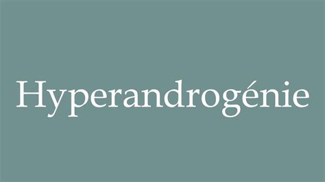 How To Pronounce Hyperandrogénie Hyperandrogenism Correctly In