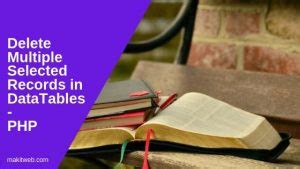 Delete Multiple Selected Records In DataTables PHP Makitweb
