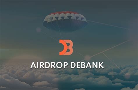 Airdrop Debank Tout Ce Que Vous Devez Savoir Crypto Community
