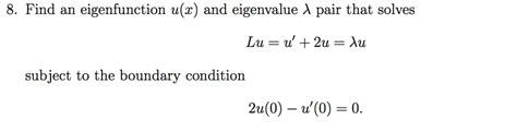 solved find an eigenfunction u x and eigenvalue lambda