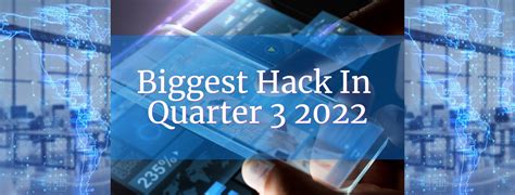 Biggest Hack In Q3 Of 2022 Ccs Technology Group