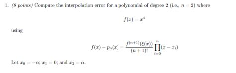 Solved 1 9 Points Compute The Interpolation Error For A Chegg