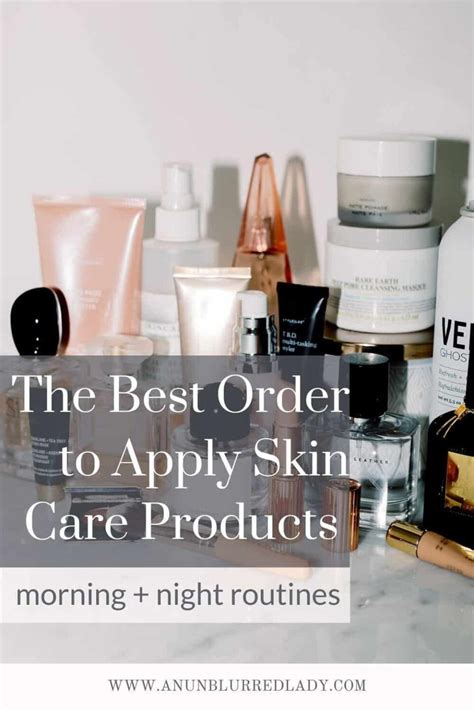 The Best Order To Apply Skin Care Products An Unblurred Lady