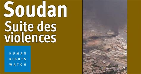 Soudan Combats Meurtriers Crise Humanitaire Human Rights Watch