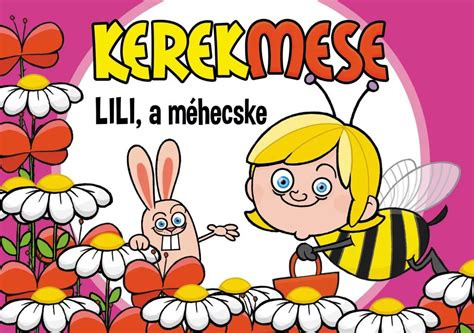 Lili A Méhecske Mesekönyv 📙 Kerekmese Könyvek