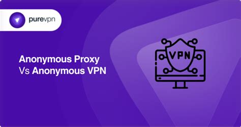Difference Between Anonymous Proxy And Anonymous VPN