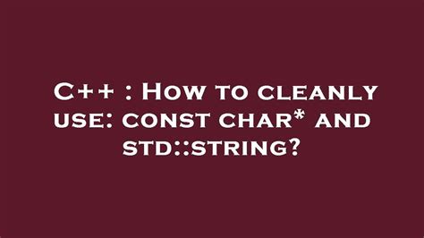 C How To Cleanly Use Const Char And Std String Youtube