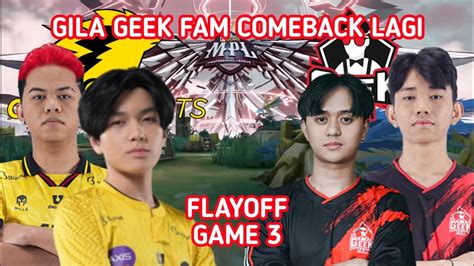 ONIC VS GEEK FAM GAME 3 PLAYOFF MPL SEASON 12 GILA GEEK FAM COMEBACK