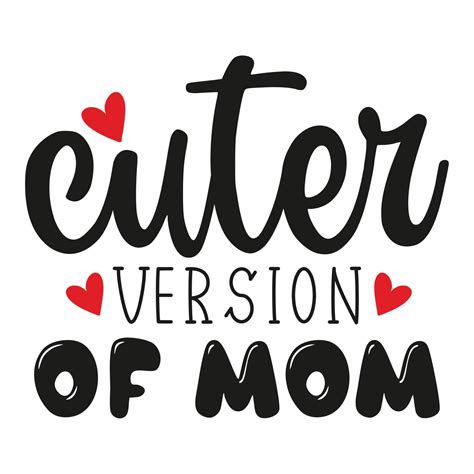 Cuter Version Of Mom Mothers Day Shirt Print Template Typography