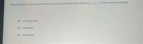 Solved Generalization Occurs When Learning That Occurred In