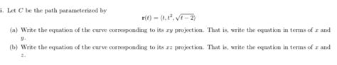 Solved Let C ﻿be The Path Parameterized