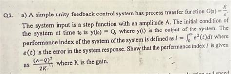 Solved K Q1 A A Simple Unity Feedback Control System Has