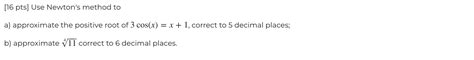 Solved Pts Use Newton S Method To A Approximate The Chegg