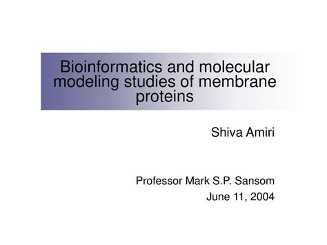 Bioinformatics And Molecular Modeling Studies Of Membrane Proteins