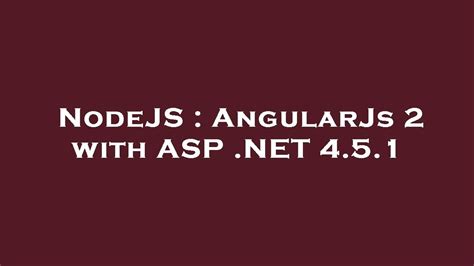 Nodejs Angularjs 2 With Asp Net 451 Youtube