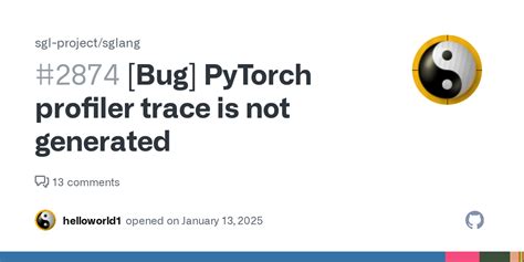 Bug Pytorch Profiler Trace Is Not Generated · Issue 2874 · Sgl
