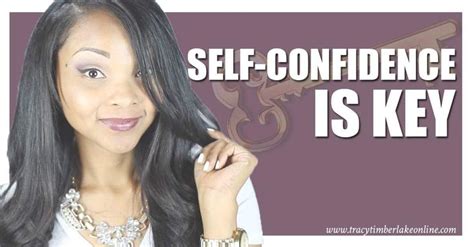 Self Confidence Is Key To Success Self Confidence Tracy Confidence