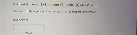 Answered Find The Derivative Of Fx 14sinx 73cosx When X 2 2