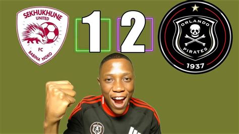 Orlando Pirates Wins 2 1 Vs Sekhukhune United Keep Grinding Youtube