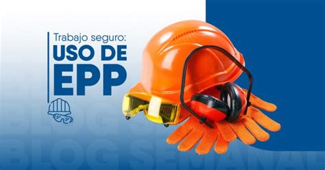 Uso De Epp Trabajo Seguro Clínica Para El Trabajador Daniel Alcides