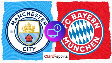 Manchester City Vs Bayern Munich En Vivo Horario Y Dónde Ver Hoy Por