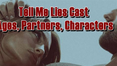Tell Me Lies Cast Ages Partners Characters