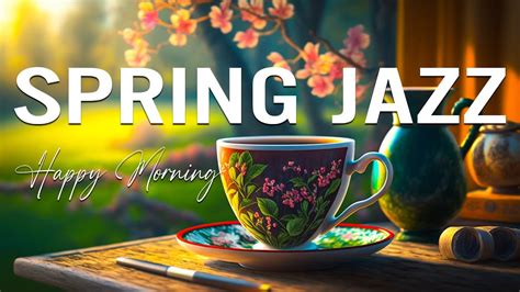 Happy Morning Spring Jazz ☕ Ethereal Coffee Jazz Music And Bossa Nova
