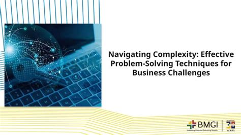 Navigating Complexity Effective Problem Solving Techniques For