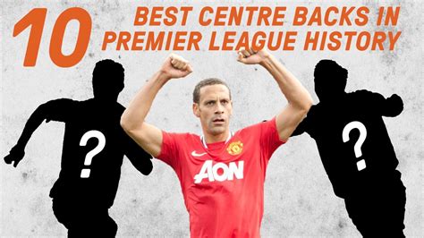 The Premier Leagues 10 Best Centre Backs Of All Time Youtube