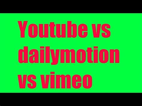Youtube Vs Dailymotion Vs Vimeo Youtube