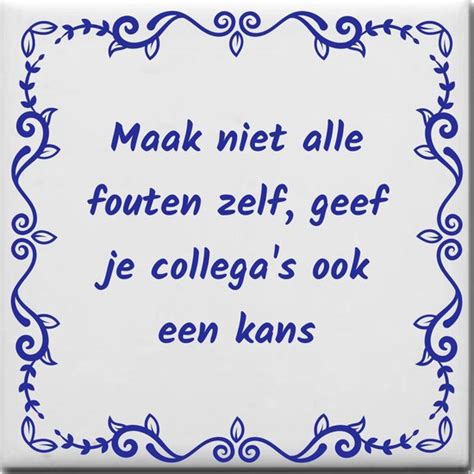 Spreuktegel Over Werk Maak Niet Alle Fouten Zelf Geef Je Collegas Ook