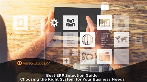 Best Erp Selection Guide Choosing The Right System For Your Business Needs By Versa Cloud Erp