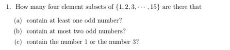 solved 1 how many four element subsets of {1 2 3 ⋯ 15} are