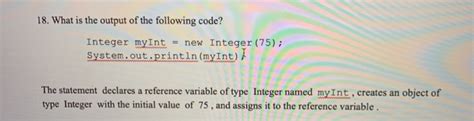 Solved 18 What Is The Output Of The Following Code Integer