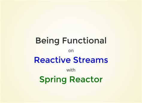 Being Functional On Reactive Streams With Spring Reactor Pdf Databases Computer Software