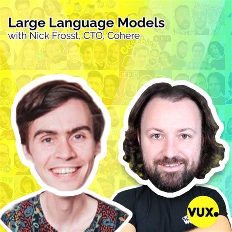 Nick Frosst Cto Cohere On Large Language Models Vux World Acast