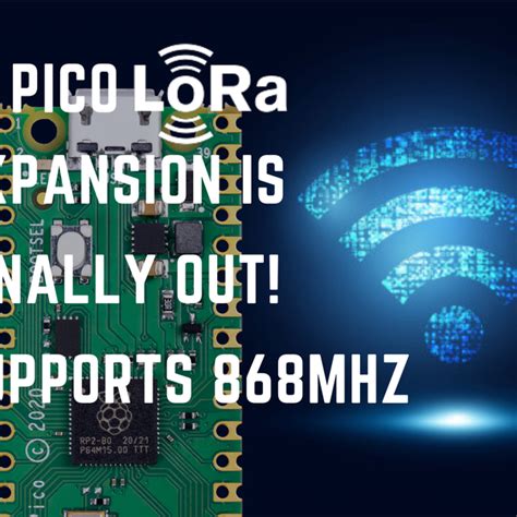 Pico Lora Expansion Is Finally Out Supports 868mh