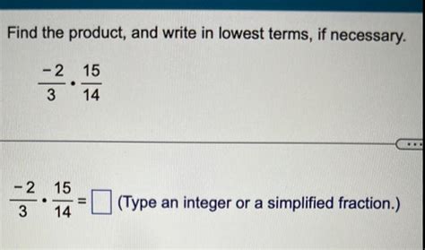[answered] Find The Product And Write In Lowest Terms If Necessary 2 3 Kunduz