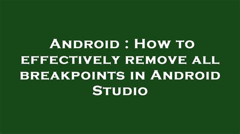Android How To Effectively Remove All Breakpoints In Android Studio YouTube