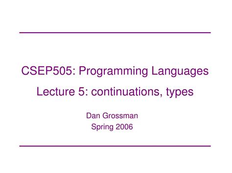 Ppt Csep505 Programming Languages Lecture 5 Continuations Types Powerpoint Presentation