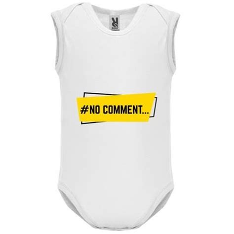 Body bébé Manche Sans Bébé Garçon Blanc SANS COMMENTAIRE NO COMMENT Blanc Cdiscount