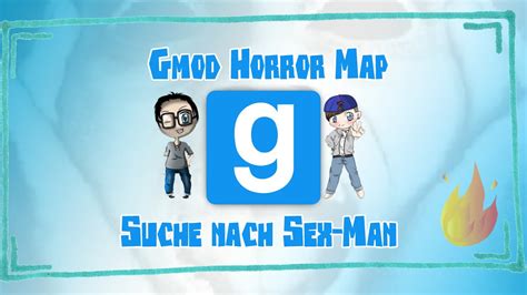 Gmod Scary Map Wo Ist Sex Man Youtube
