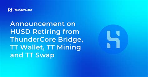 Announcement On Husd Retiring From Thundercore Bridge Tt Wallet Tt