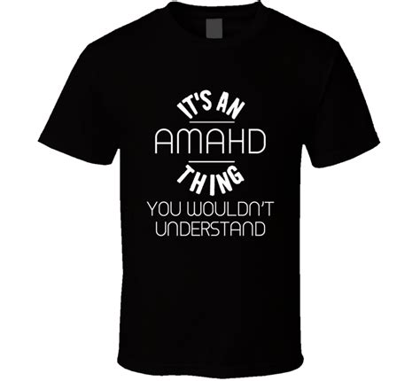 Amahd Its An Thing You Wouldnt Understand Name T Shirt
