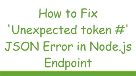 How To Fix Unexpected Token Json Error In Nodejs Endpoint Youtube