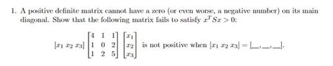 Solved 1 Λ positive definite matrix cannot have a zero or Chegg