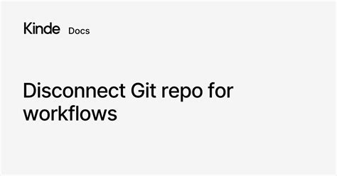 Disconnect Git Repo For Workflows Kinde Docs