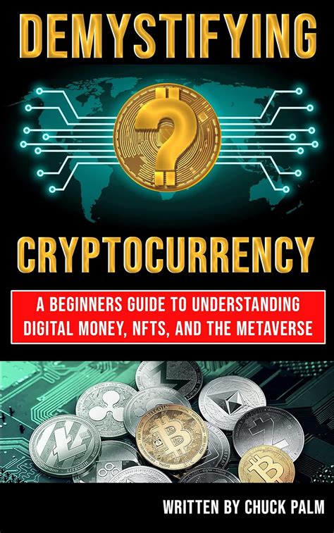 Demystifying Cryptocurrency A BEGINNERS GUIDE TO UNDERSTANDING