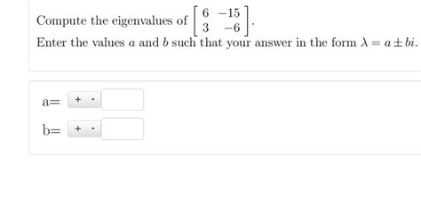 Solved Compute The Eigenvalues Of Enter The Values Chegg Com