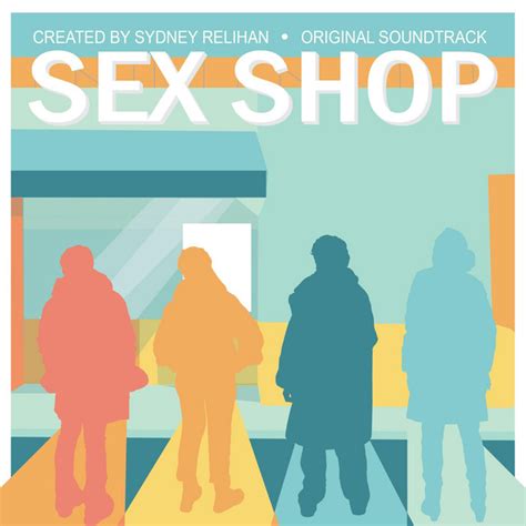 Sex Shop Original Tv Pilot Soundtrack Album By Sydney Relihan Spotify